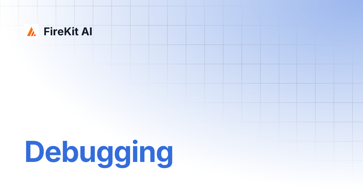 Debugging | FireKit AI Debugging | FireKit AI